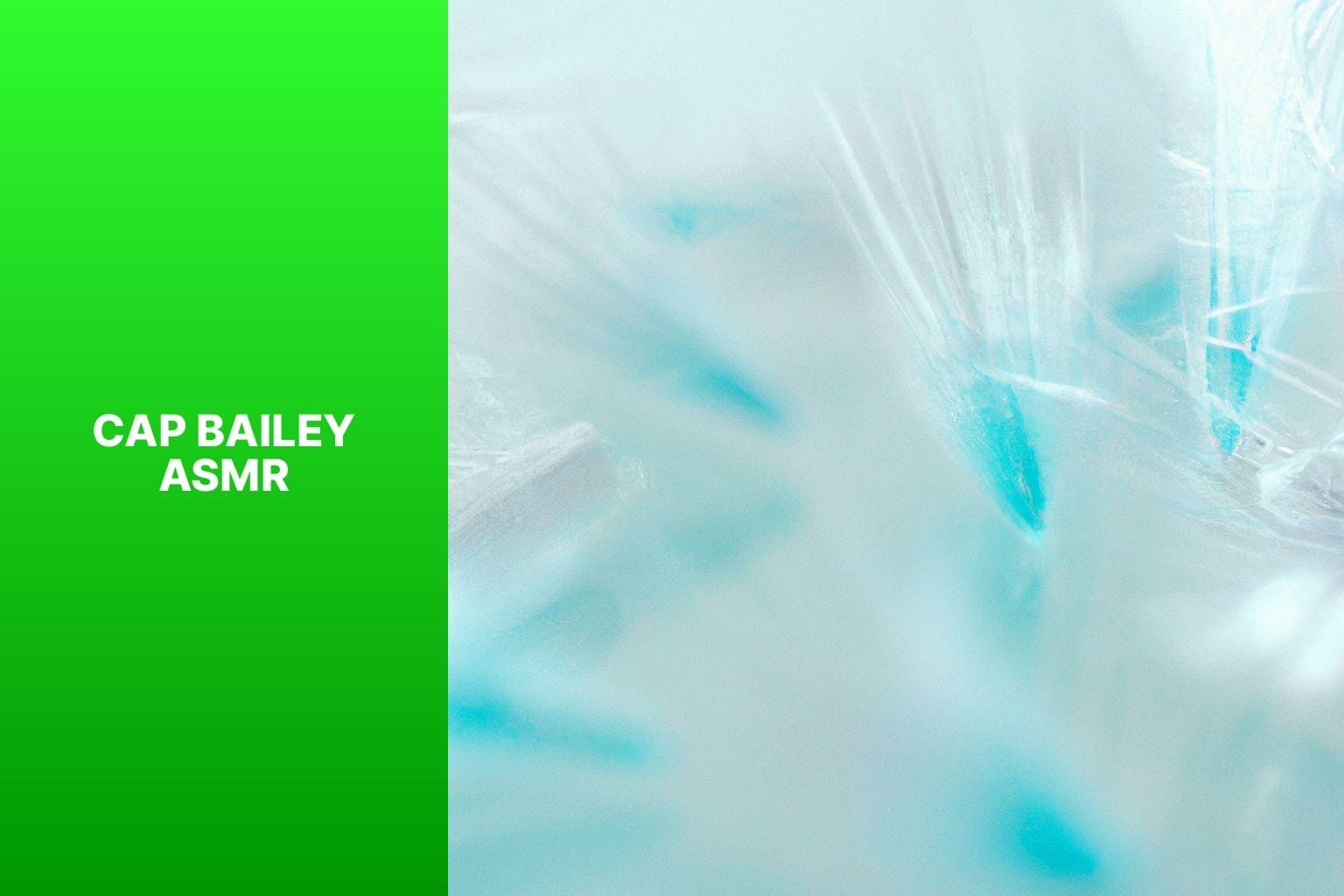 Cap Bailey ASMR
